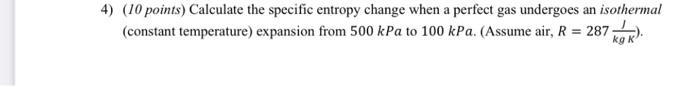 Solved 4) (10 points) Calculate the specific entropy change | Chegg.com