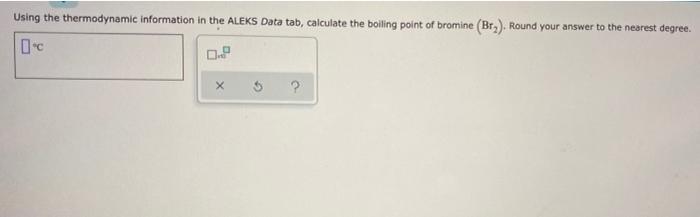 Solved Using the thermodynamic information in the ALEKS Data | Chegg.com