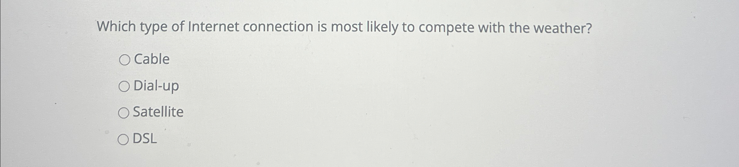 Solved Which type of Internet connection is most likely to | Chegg.com