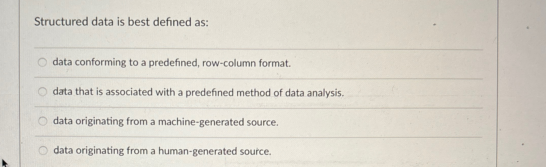 Solved Structured data is best defined as:data conforming to | Chegg.com