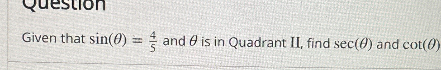 Solved Given that sin(θ)=45 ﻿and θ ﻿is in Quadrant II, ﻿find | Chegg.com