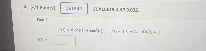 Solved /1 Points] SCALCET9 4.XP.9.032. Find f. | Chegg.com