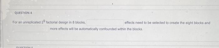 Solved For an unreplicated 29 factorial design in 8 blocks, | Chegg.com