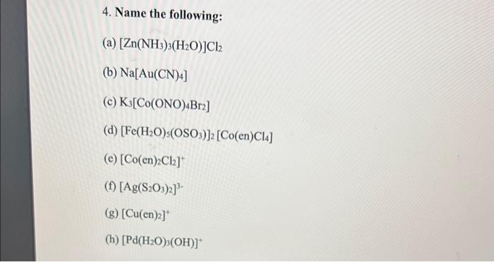 Solved 4. Name the following: (a) [Zn(NH3)3(H2O)]Cl2 (b) | Chegg.com