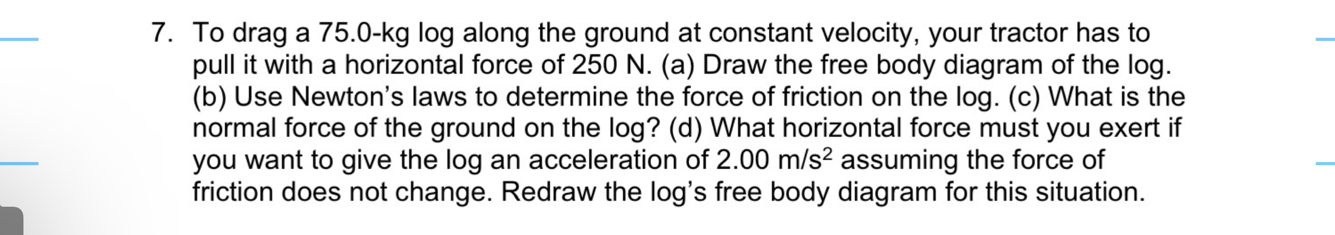 Solved To drag a 75.0-kg log along the ground at constant | Chegg.com