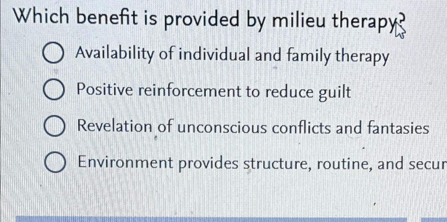 Solved Which benefit is provided by milieu | Chegg.com