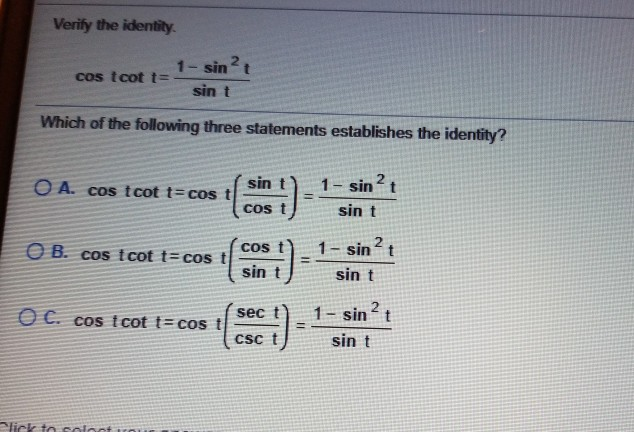 Solved Verify the identity cos tcot = 1 - sin ? sint Which | Chegg.com