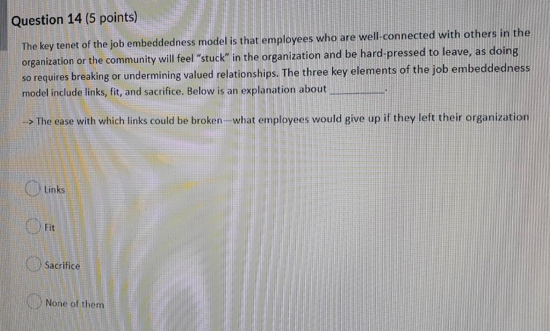 Solved Question 15 (5 points) Job embeddedness is always | Chegg.com