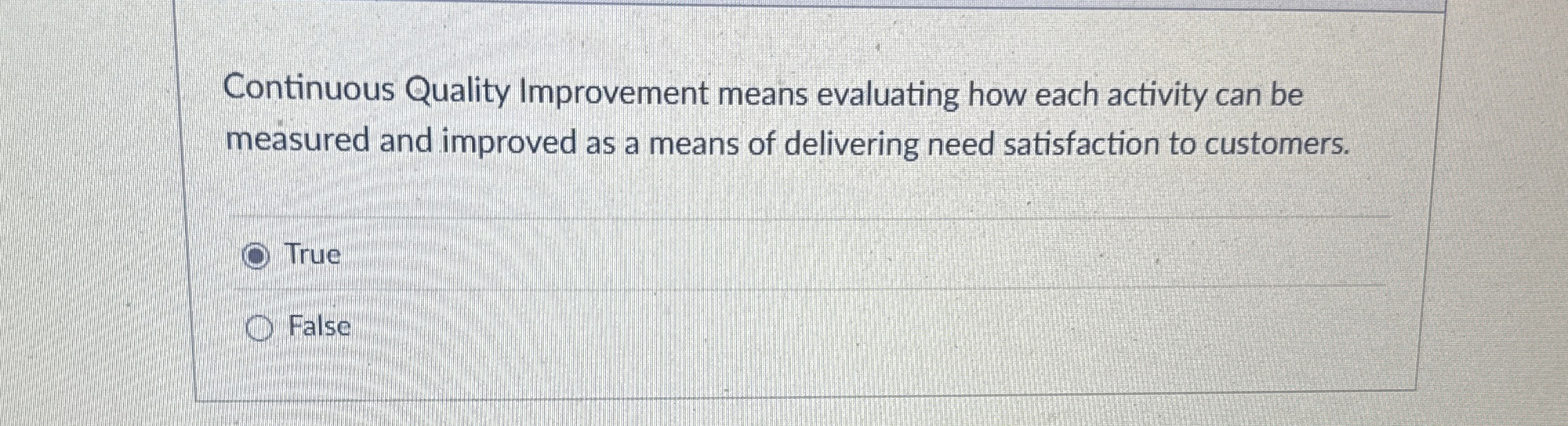 Solved Continuous Quality Improvement means evaluating how | Chegg.com