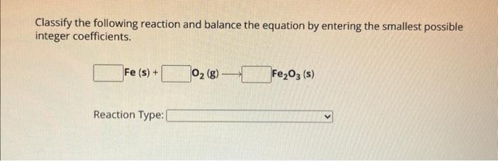 Solved Classify the following reaction and balance the | Chegg.com