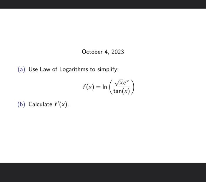 Solved (a) Use Law of Logarithms to simplify: ( (b) | Chegg.com