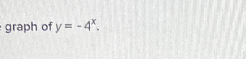 Solved graph of y=-4x | Chegg.com