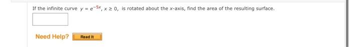 Solved If the infinite curve y=e−5x,x≥0, is rotated about | Chegg.com