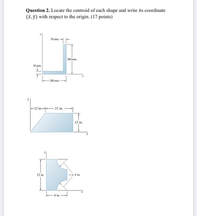 Solved Question 2. Locate the centroid of each shape and | Chegg.com