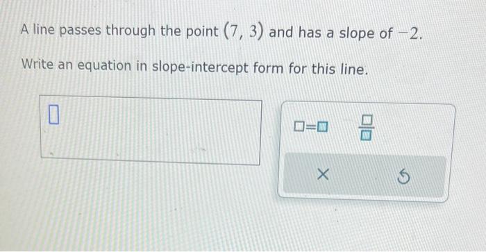 Solved A line passes through the point (7,3) and has a slope | Chegg.com