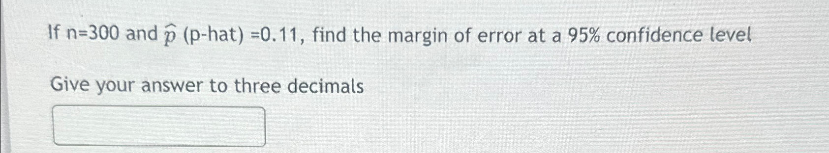 Solved If n=300 ﻿and widehat(p) (p-hat) =0.11, ﻿find the | Chegg.com