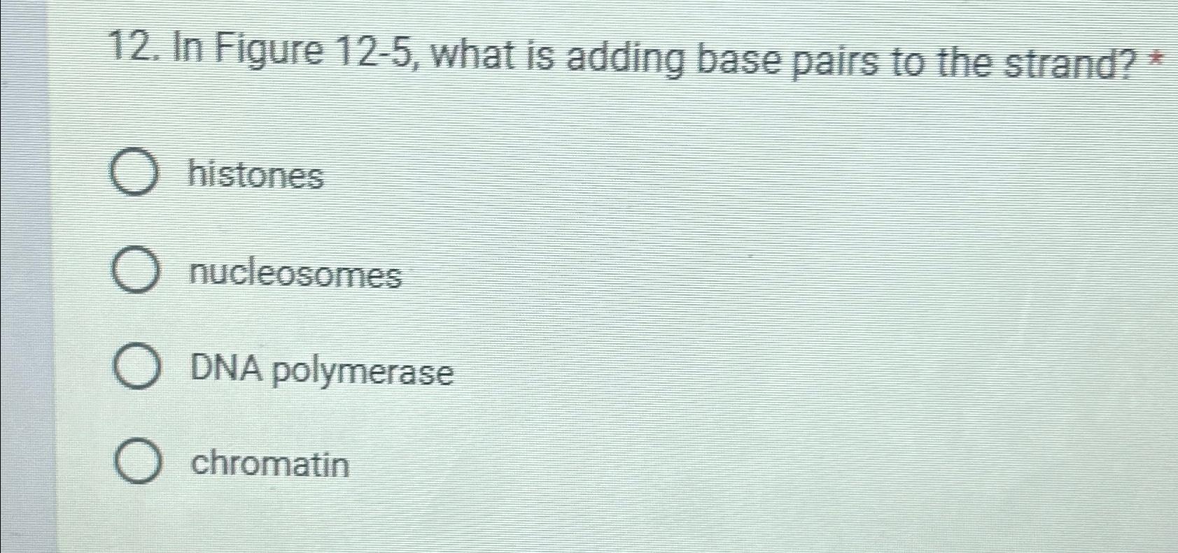 Solved In Figure 12-5, ﻿what is adding base pairs to the | Chegg.com