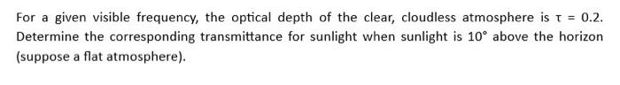 Solved For a given visible frequency, the optical depth of | Chegg.com