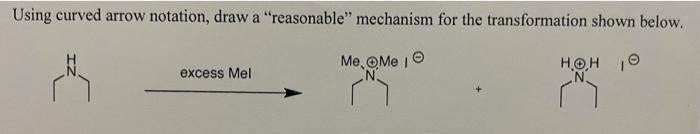 Solved using curved arrow notation draw a reasonable | Chegg.com