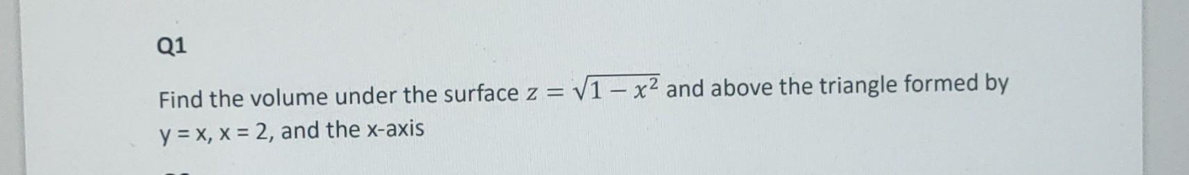 Solved Find the volume under the surface z=1−x2 and above | Chegg.com