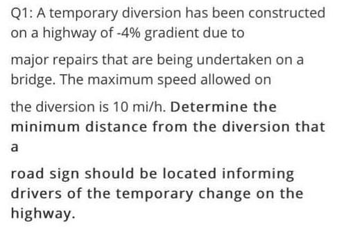 Solved Q1: A temporary diversion has been constructed on a | Chegg.com