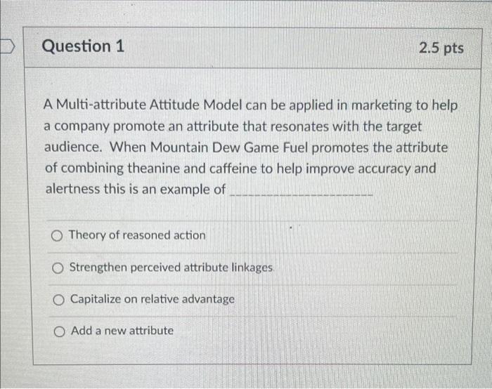Solved Question 1 2.5 pts A Multi-attribute Attitude Model | Chegg.com
