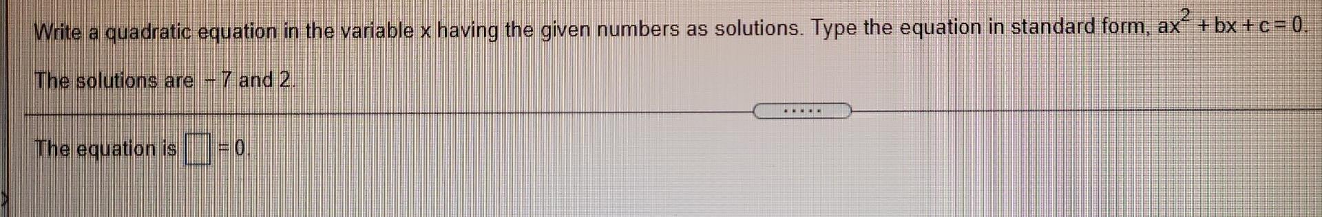 Solved Write a quadratic equation in the variable x having | Chegg.com
