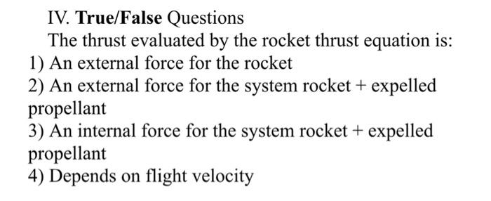 Solved IV. True/False Questions The thrust evaluated by the | Chegg.com