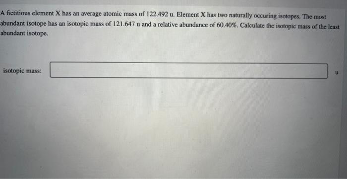 Solved A fictitious element X has an average atomic mass of | Chegg.com