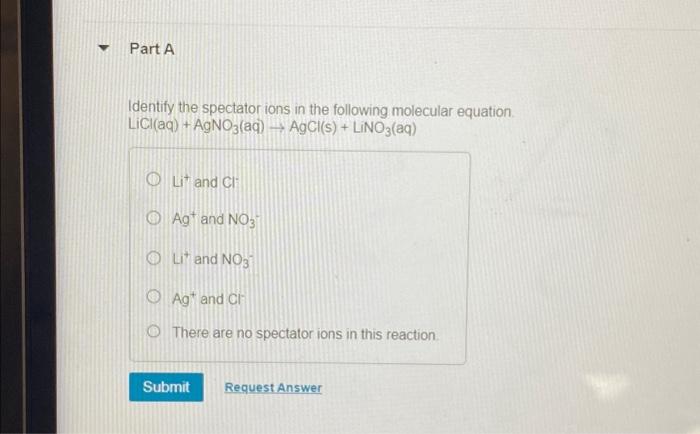 Solved Part A Identify the spectator ions in the following | Chegg.com
