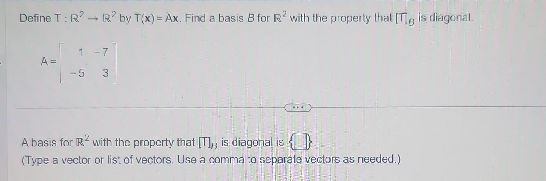 Solved Define T:R2→R2 by T(x)=Ax. Find a basis B for R2 with | Chegg.com