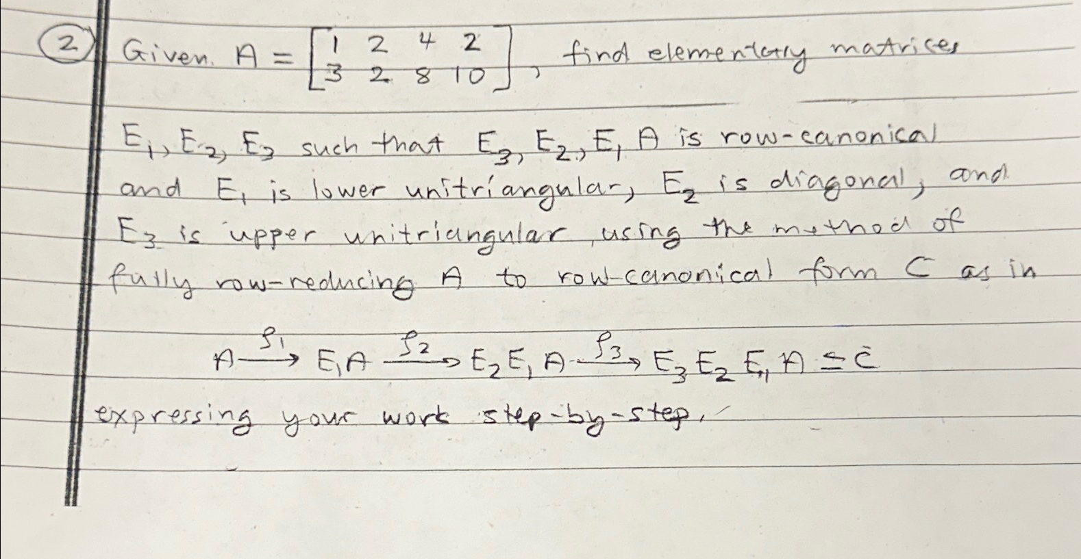 Solved (2) ﻿Given. A=[124232810], ﻿find elementary matrices | Chegg.com