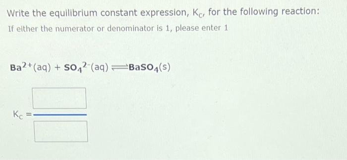 [Solved]: Write the equilibrium constant expression, Kc, fo