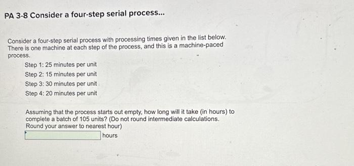 Solved PA 3-8 Consider a four-step serial process... | Chegg.com