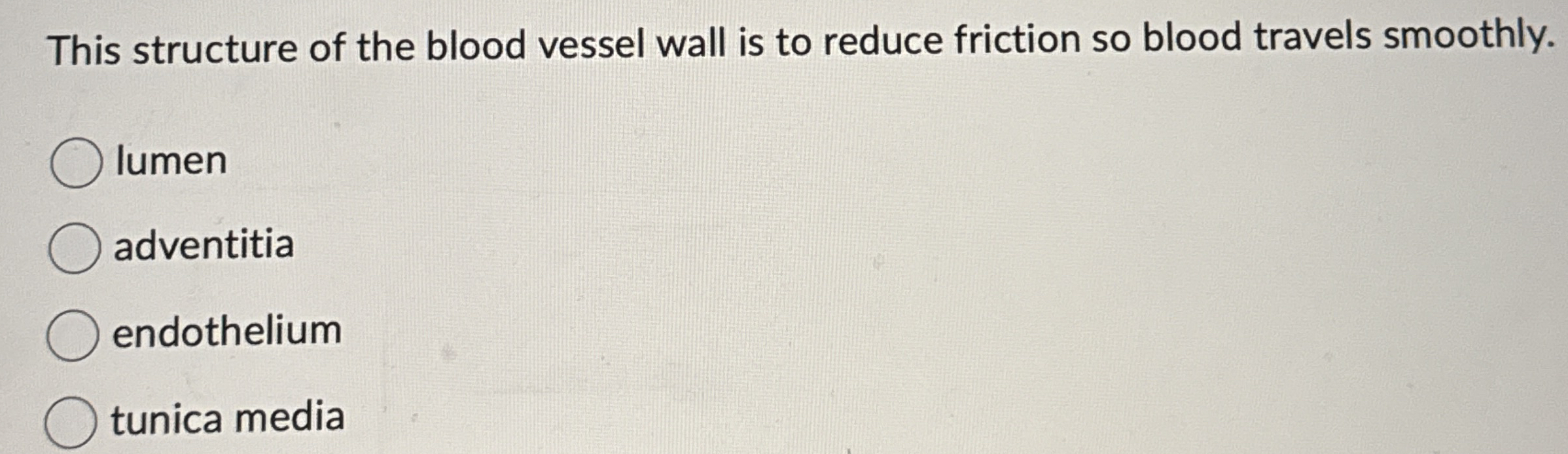 Solved This structure of the blood vessel wall is to reduce | Chegg.com