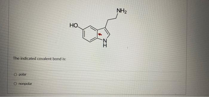 Solved NH2 НО. ZI The indicated covalent bond is: O polar O | Chegg.com