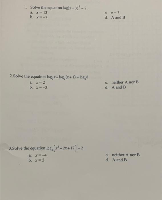 Solved 1. Solve the equation log(x-3) - 2. a. X=13 b. x=-7 | Chegg.com