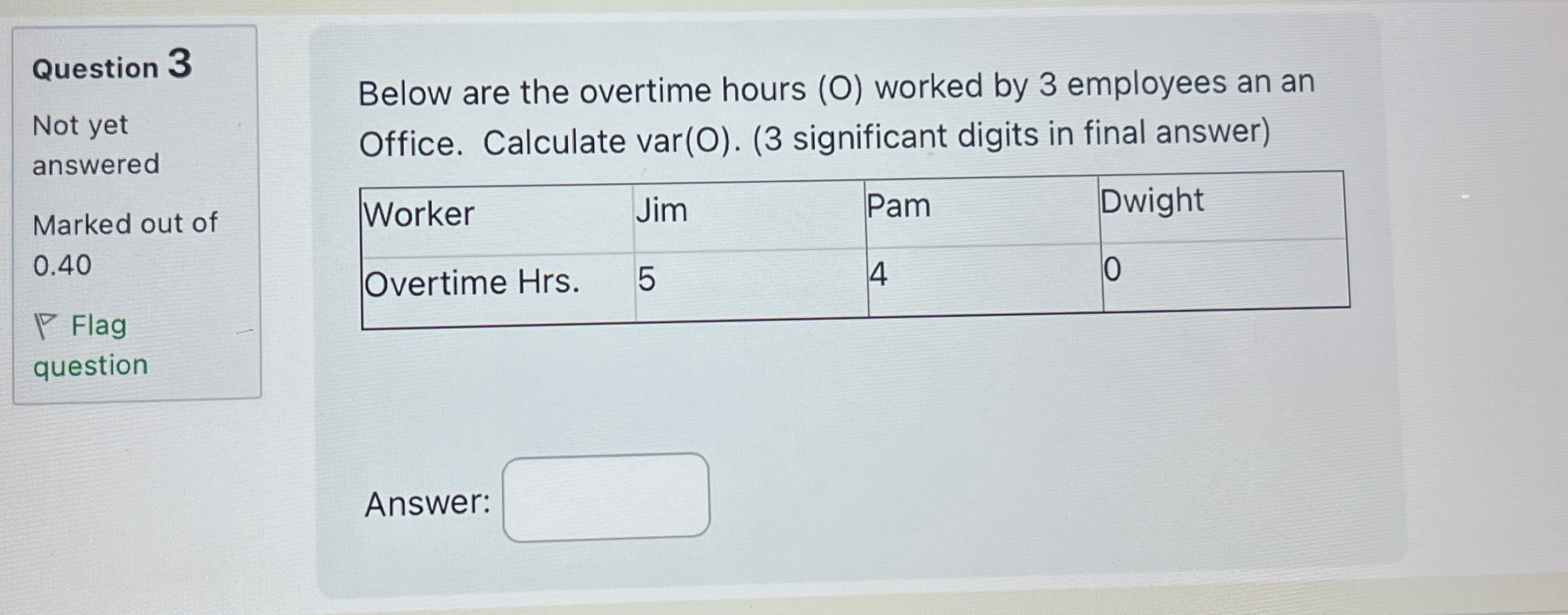 Solved Question 3Not yet answeredMarked out of 0.40Flag | Chegg.com