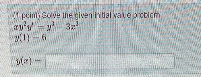 Solved ( 1 point) Solve the given initial value problem | Chegg.com