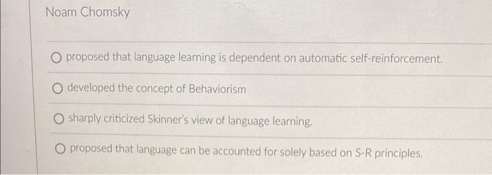 Solved Noam Chomsky O proposed that language learning is | Chegg.com