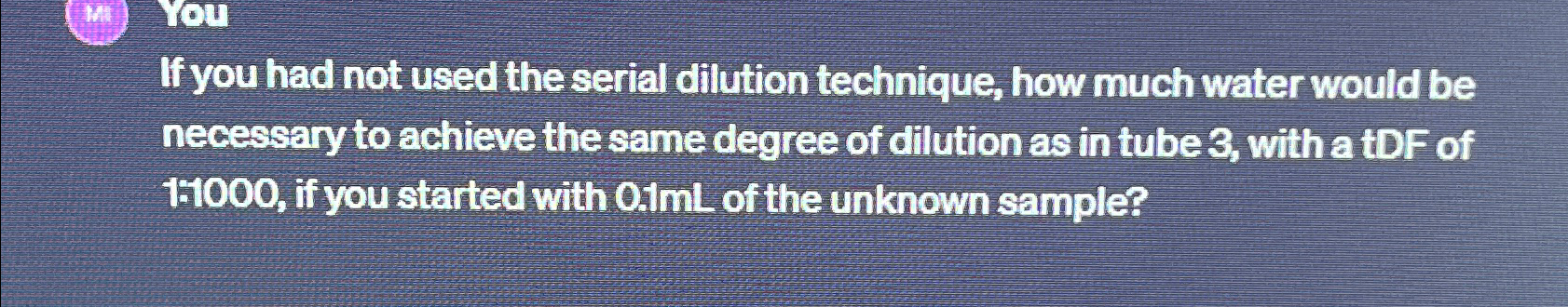 Solved If you had not used the serial dilution technique, | Chegg.com
