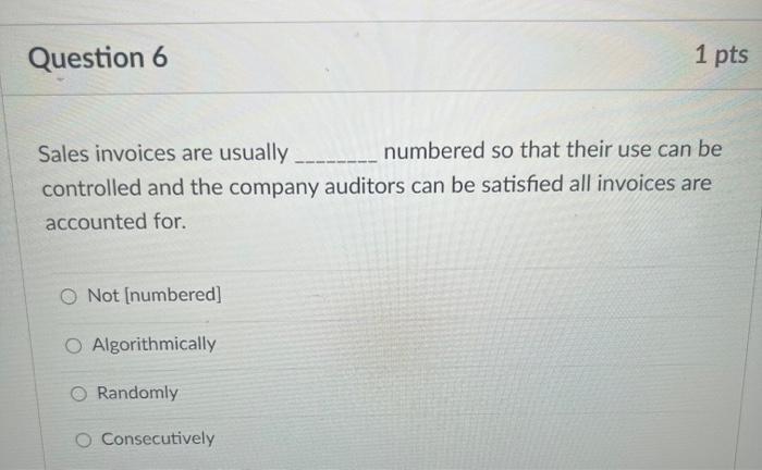 Solved Question 6 Sales invoices are usually numbered so | Chegg.com