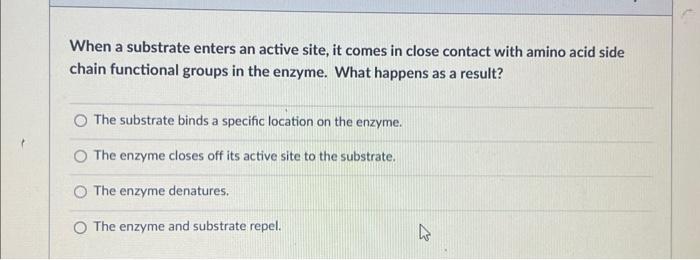 When a substrate enters an active site, it comes in | Chegg.com
