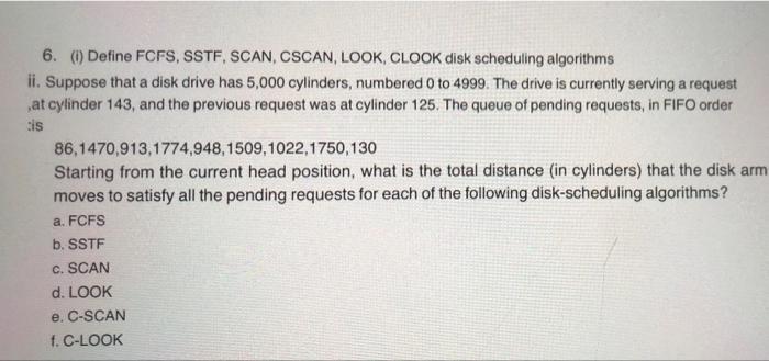 Solved 6. () Define FCFS, SSTF, SCAN, CSCAN, LOOK, CLOOK | Chegg.com