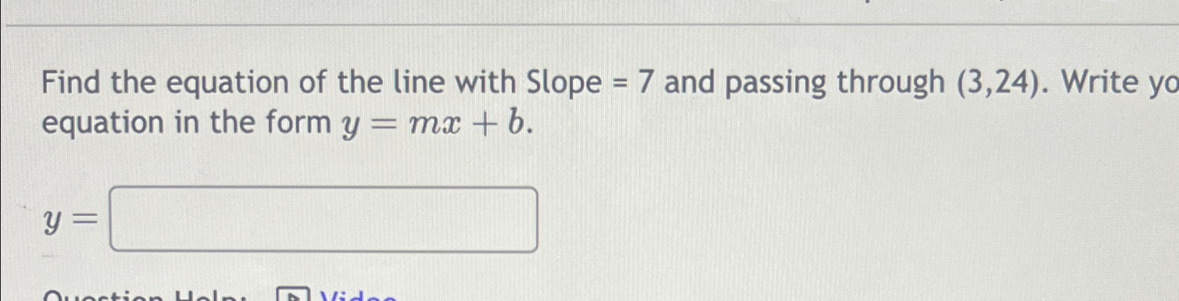 Solved Find the equation of the line with Slope =7 ﻿and | Chegg.com