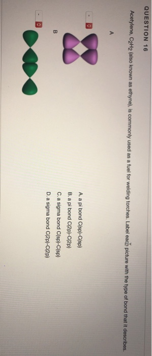 Solved QUESTION 16 Acetylene, C2H2 (also known as ethyne), | Chegg.com