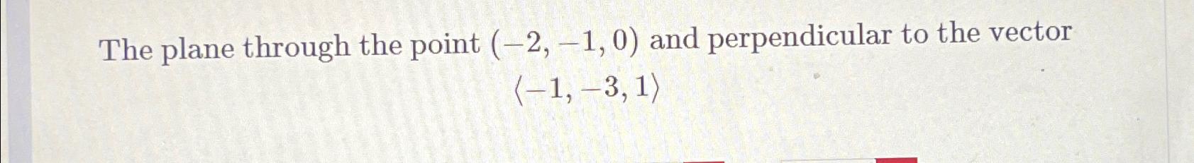 Solved The plane through the point (-2,-1,0) ﻿and | Chegg.com