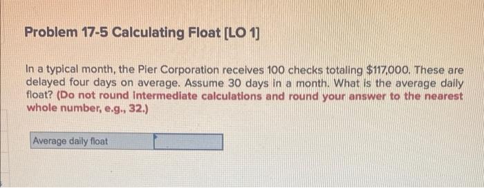 Solved Problem 17-5 Calculating Float [LO 1] In a typical | Chegg.com