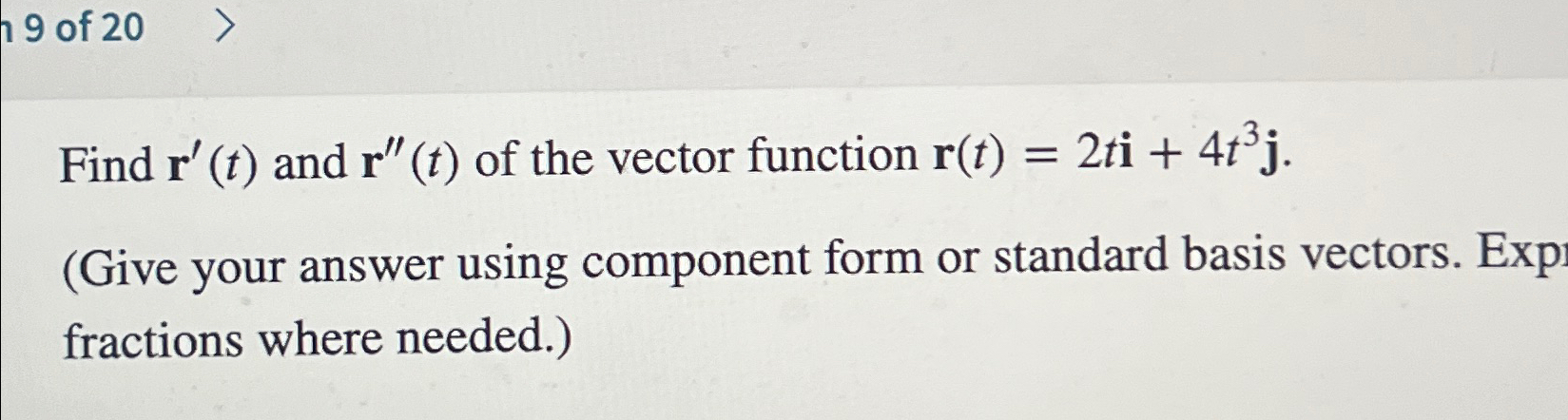 Solved 19 ﻿of 20Find r'(t) ﻿and r''(t) ﻿of the vector | Chegg.com