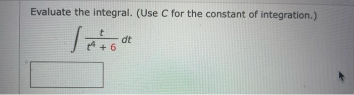 Solved Evaluate the integral. (Use C for the constant of | Chegg.com
